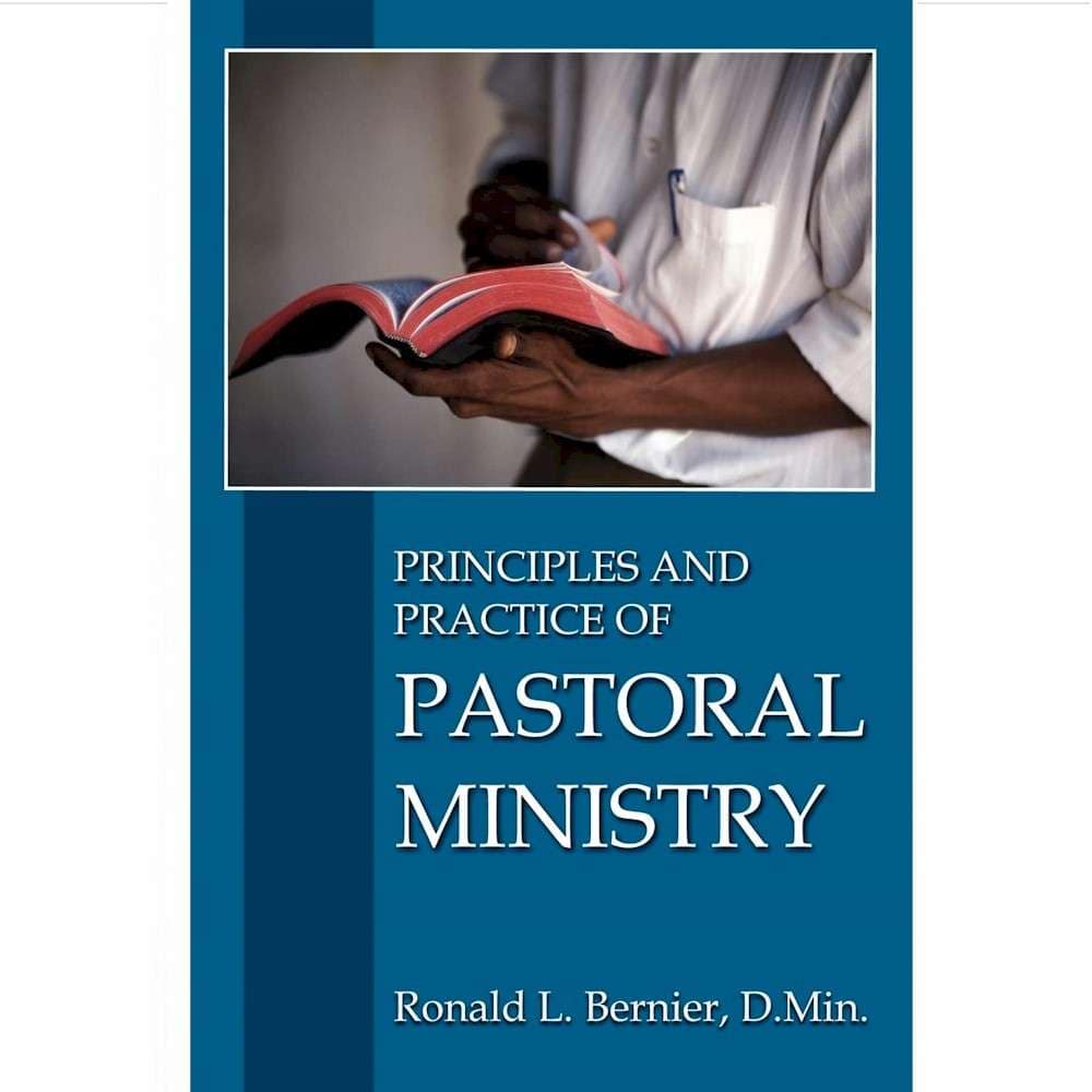 Principles and Practices of the Pastoral Ministry | Internet Bible ...